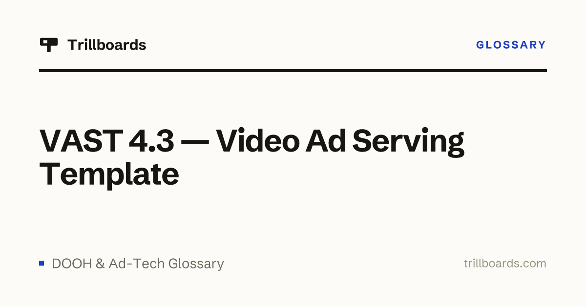 VAST (Video Ad Serving Template) — DOOH Glossary | Trillboards